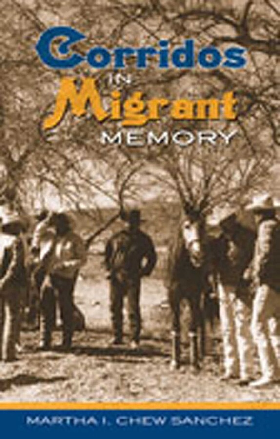Corridos in Migrant Memory | Book by Martha I. Chew Sánchez | Official ...