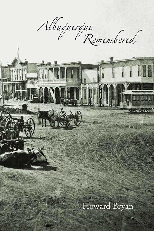 Albuquerque Remembered | Book by Howard Bryan | Official Publisher Page ...