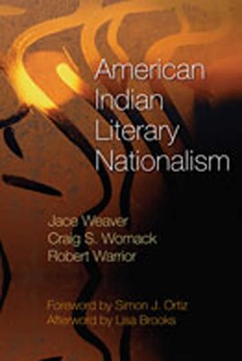 American Indian Literary Nationalism | Book by Jace Weaver, Craig S ...