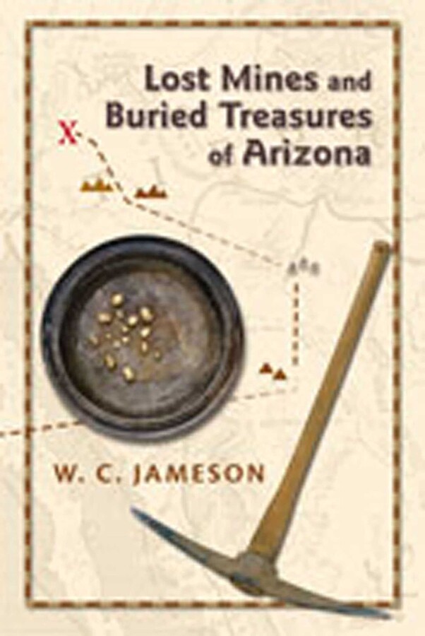 Lost Mines and Buried Treasures of Arizona | Book by W. C. Jameson ...