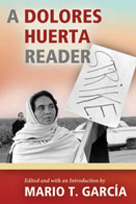 A Dolores Huerta Reader | Book by Mario T. Garcia | Official Publisher ...