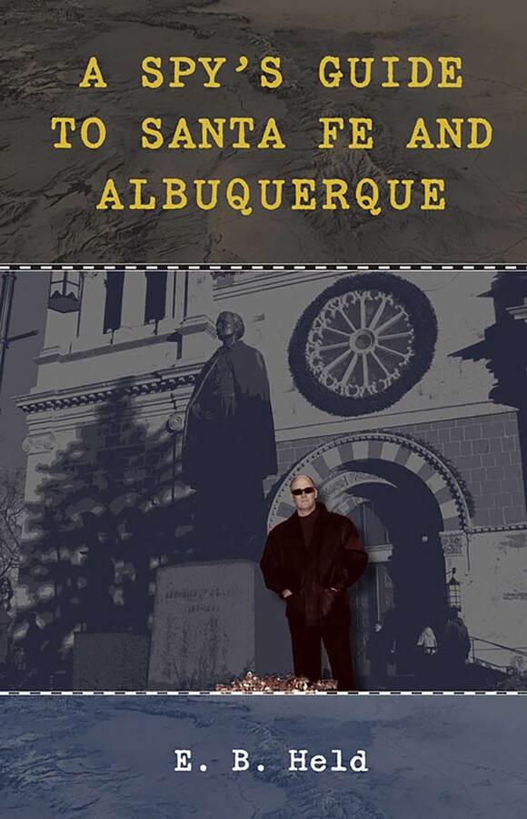 A Spy's Guide to Santa Fe and Albuquerque eBook by E. B. Held ...