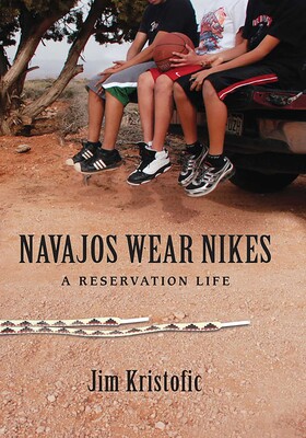 Navajos Wear Nikes eBook by Jim Kristofic | Official Publisher Page ...