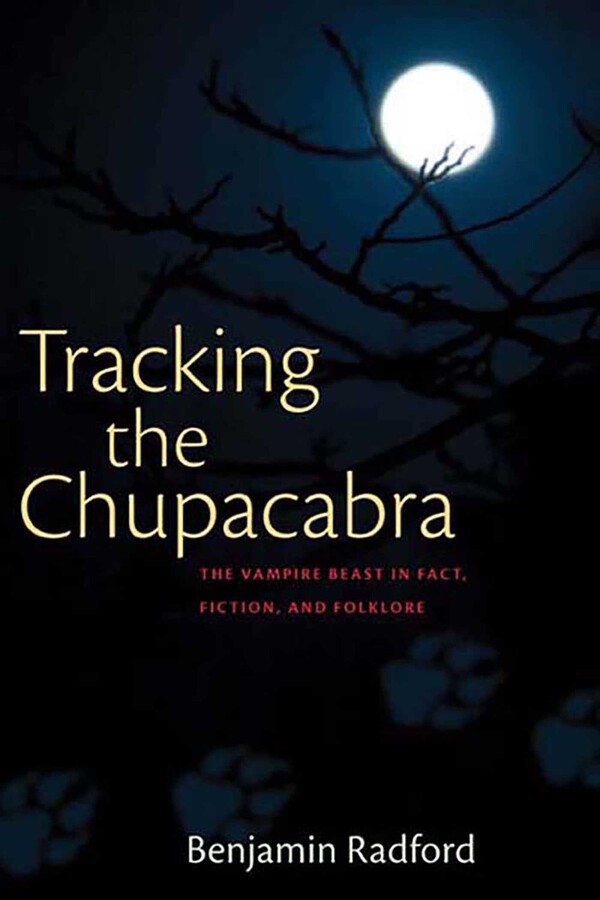 Tracking the Chupacabra | Book by Benjamin Radford | Official Publisher Page | Simon & Schuster