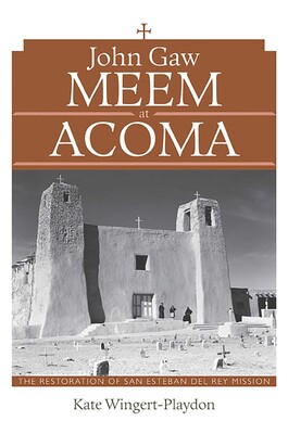 John Gaw Meem at Acoma eBook by Kate Wingert-Playdon | Official Publisher Page | Simon & Schuster