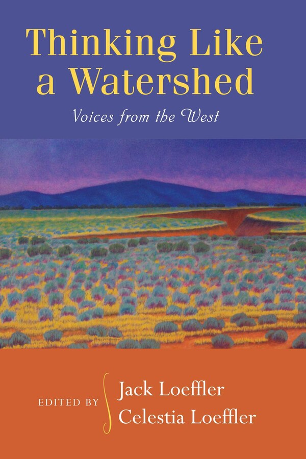 Thinking Like a Watershed | Book by Jack Loeffler, Celestia Loeffler ...