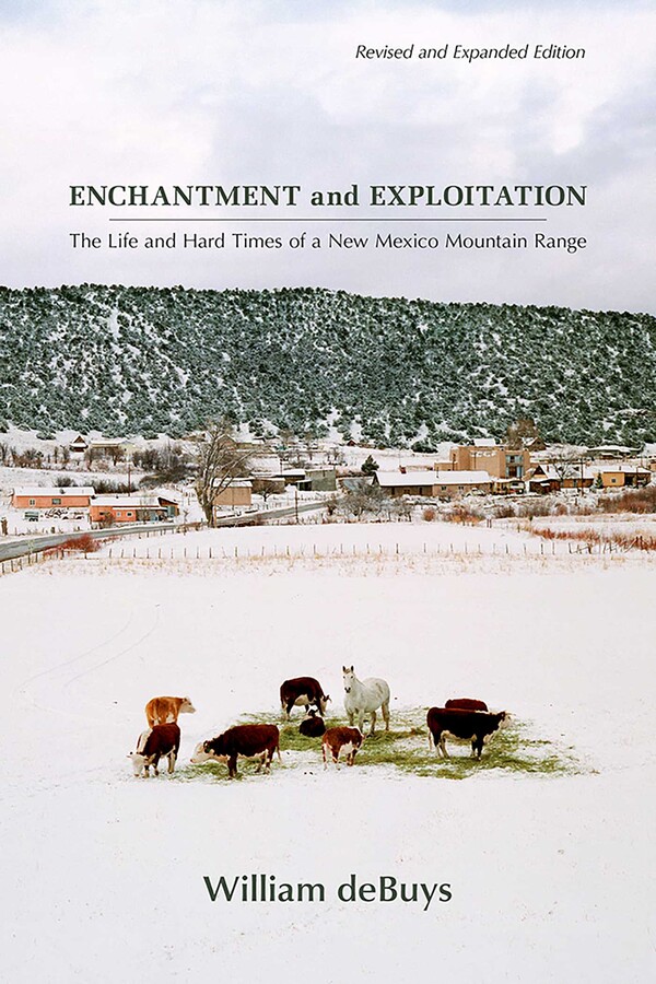 Enchantment and Exploitation | Book by William deBuys | Official ...