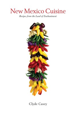 New Mexico Cuisine eBook by Clyde W. Casey | Official Publisher Page ...