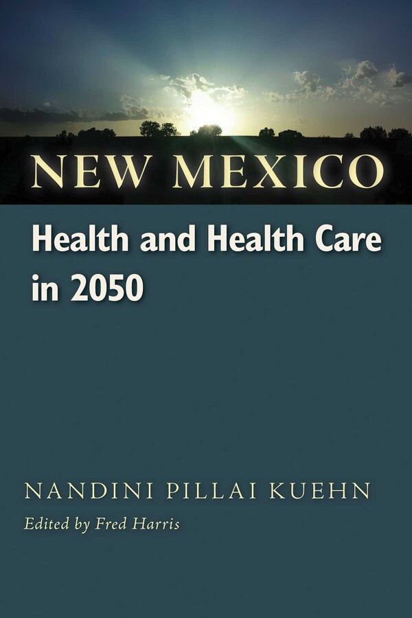 New Mexico Health and Health Care in 2050 eBook by Nandini Pillai Kuehn ...