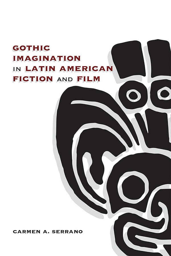 Gothic Imagination in Latin American Fiction and Film eBook by Carmen A ...