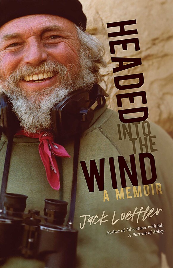 Headed into the Wind | Book by Jack Loeffler | Official Publisher Page ...