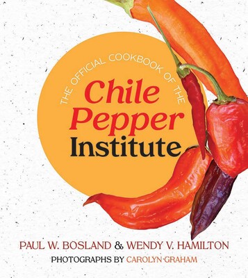 The Official Cookbook of the Chile Pepper Institute | Book by Paul W ...