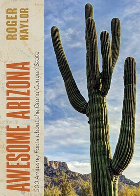 Awesome Arizona | Book by Roger Naylor | Official Publisher Page ...