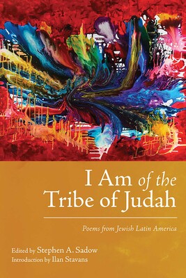 I Am of the Tribe of Judah | Book by Stephen A. Sadow, Ilan Stavans ...