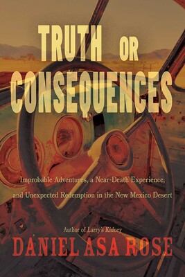 Truth or Consequences | Book by Daniel Asa Rose | Official Publisher ...
