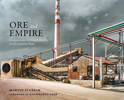 Ore and Empire | Book by Martin Stupich, Dagoberto Gilb | Official ...