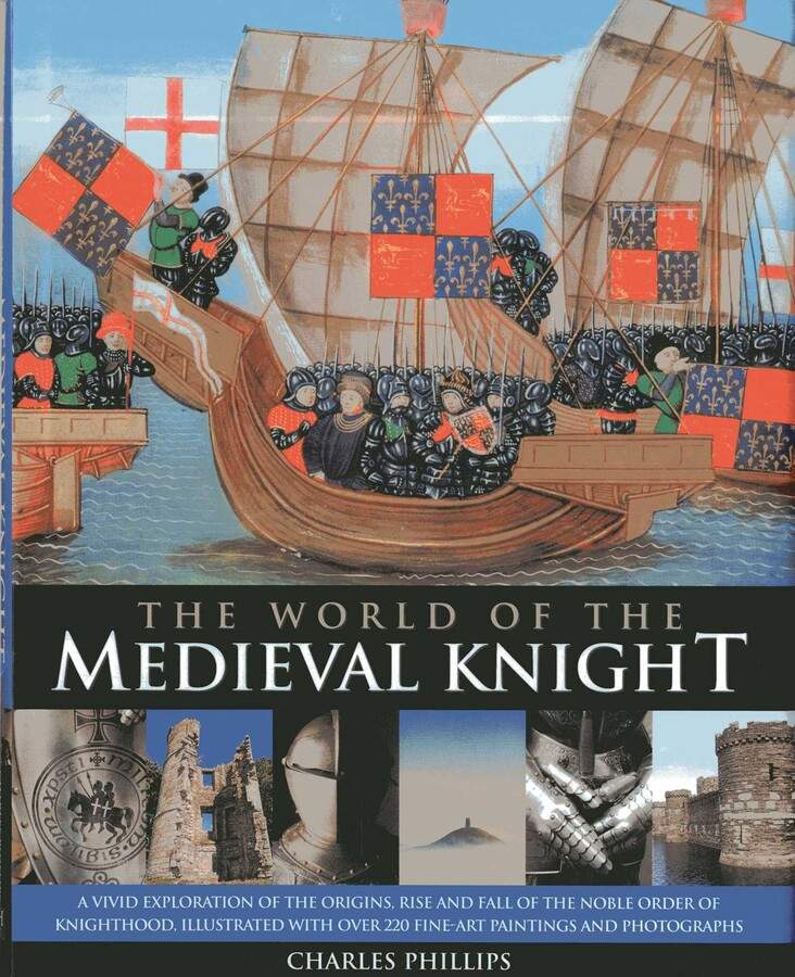 The World Of The Medieval Knight | Book by Charles Phillips | Official ...