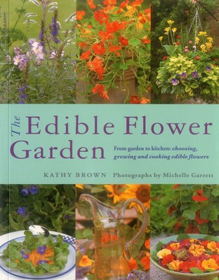 The Edible Flower Garden | Book by Kathy Brown | Official Publisher ...