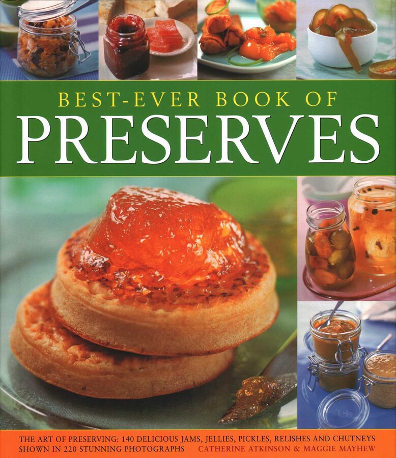 Best Ever Book of Preserves | Book by Catherine Atkinson, Maggie Mayhew ...