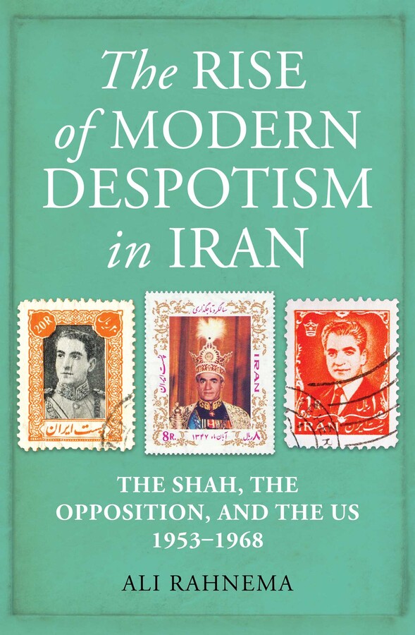 The Rise of Modern Despotism in Iran | Book by Ali Rahnema | Official ...