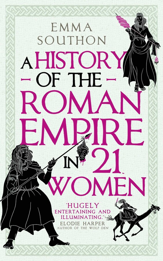 A History of the Roman Empire in 21 Women eBook by Emma Southon ...