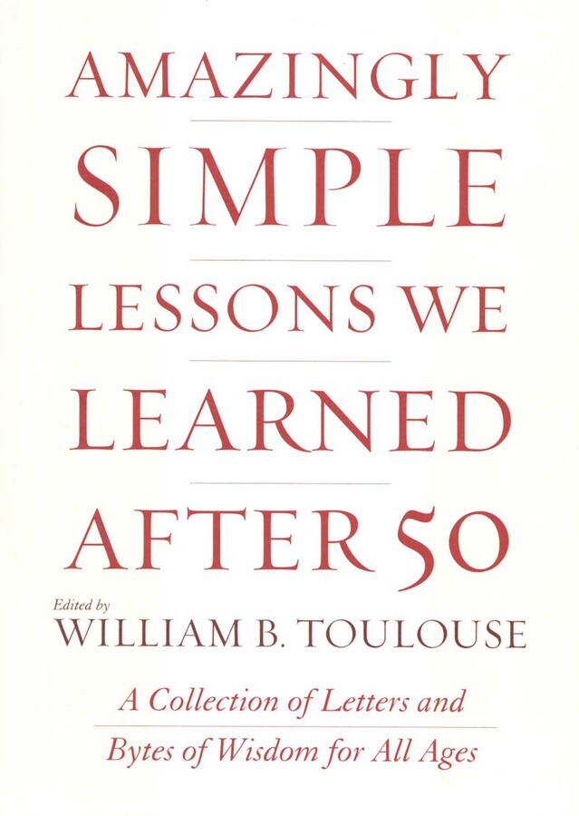 Amazingly Simple Lessons We Learned After 50 | Book by William B ...