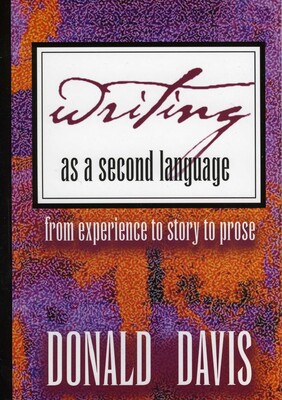 Writing as a Second Language | Book by Donald Davis | Official ...