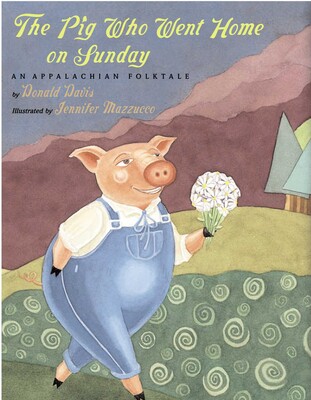 The Pig Who Went Home on Sunday | Book by Donald Davis, Jennifer ...