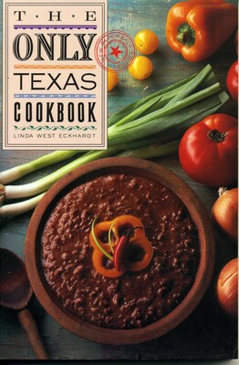 The Only Texas Cookbook | Book by Linda West Eckhardt | Official ...