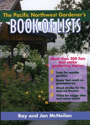 The Pacific Northwest Gardener's Book of Lists | Book by Ray McNeilan ...