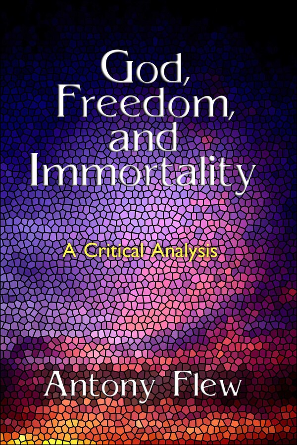 God, Freedom and Immortality | Book by Antony G. Flew | Official ...