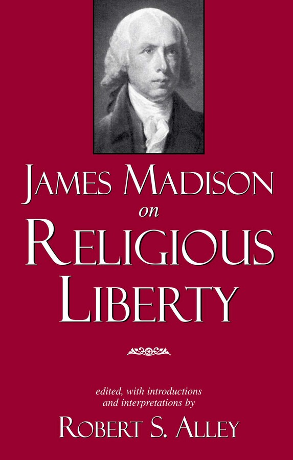 James Madison on Religious Liberty | Book by Robert S. Alley | Official ...