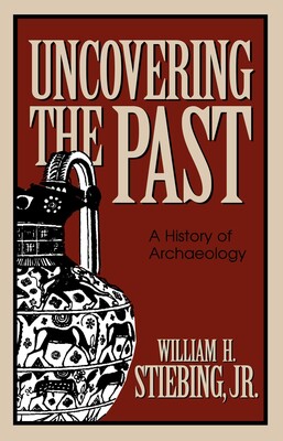 Uncovering the Past | Book by William H. Stiebing | Official Publisher ...