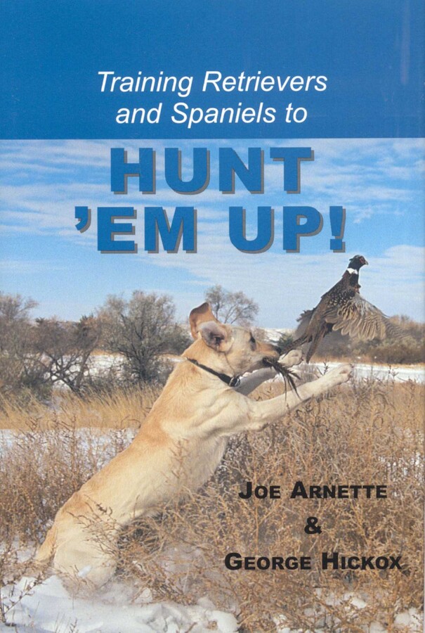 Training Retreivers and Spaniels to Hunt 'Em Up! | Book by Joe Arnette ...