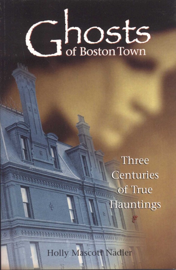 Ghosts of Boston Town | Book by Holly Nadler | Official Publisher Page ...