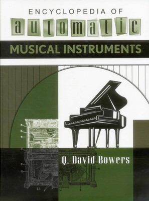 Encyclopedia of Automatic Musical Instruments | Book by Q. David Bowers ...