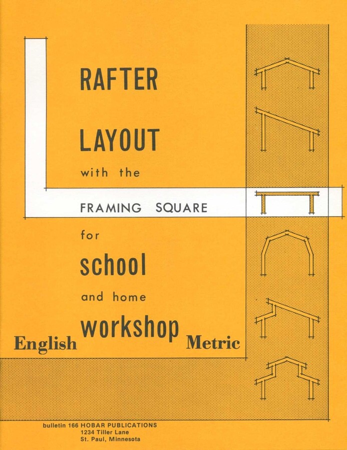 Rafter Layout with the Framing Square for School and Home Workshop ...