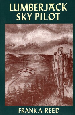 Lumberjack Sky Pilot | Book by Frank A. Reed | Official Publisher Page ...