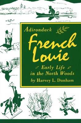 Adirondack French Louie | Book by Harvey Dunham | Official Publisher ...