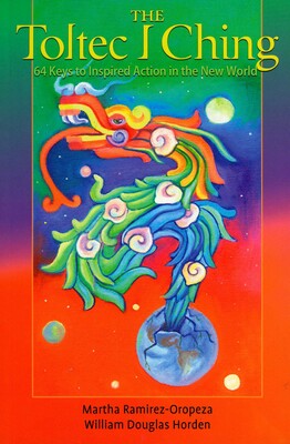 The Toltec I Ching | Book by Martha Ramirez-Oropeza, William Douglas ...