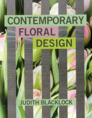 Contemporary Floral Design | Book by Judith Blacklock | Official ...