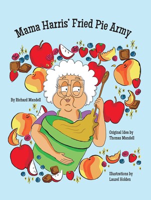 Mama Harris' Fried Pie Army | Book by Richard Mandell, Thomas Mandell ...