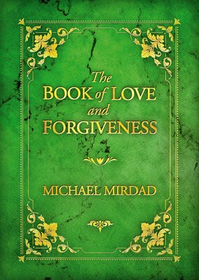The Book of Love & Forgiveness eBook by Michael Mirdad | Official ...