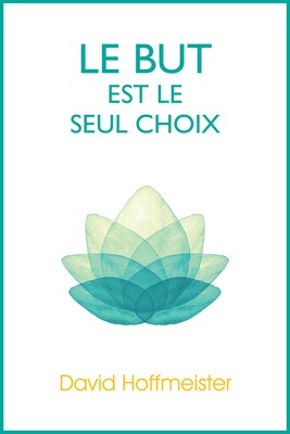 Le But est le Seul Choix eBook by David Hoffmeister | Official ...