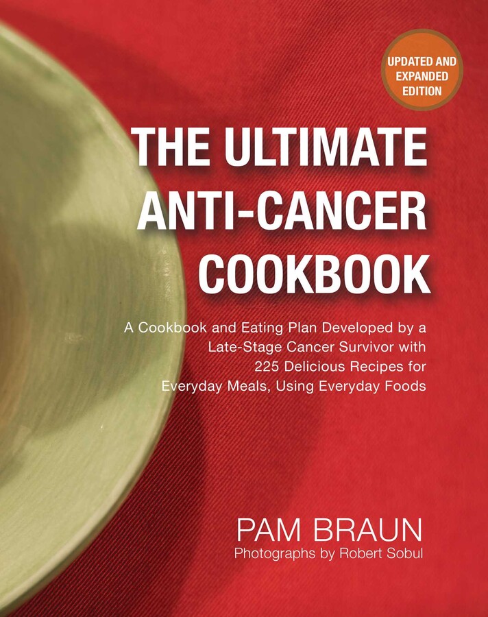 The Ultimate Anti-Cancer Cookbook | Book by Pam Braun | Official ...