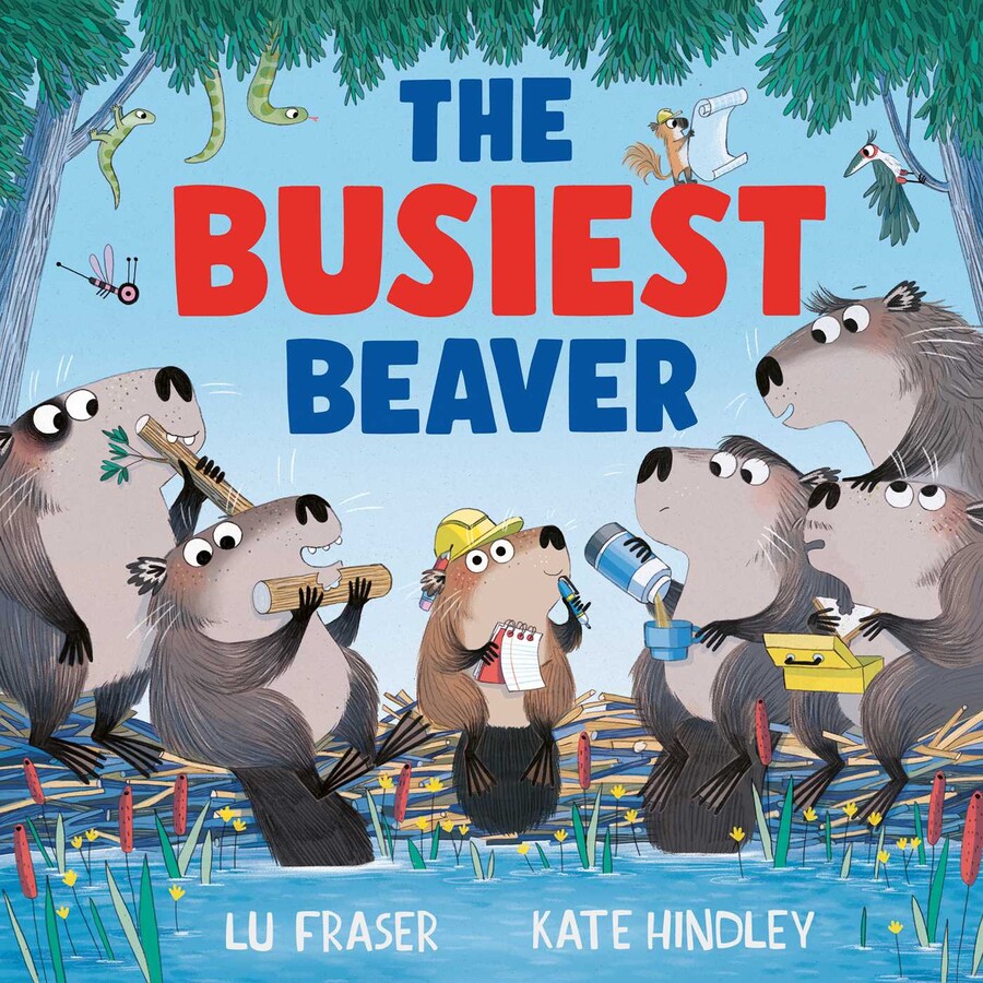 The Busiest Beaver eBook by Lu Fraser, Kate Hindley | Official ...