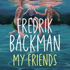 My Friends | Book by Fredrik Backman | Official Publisher Page | Simon ...