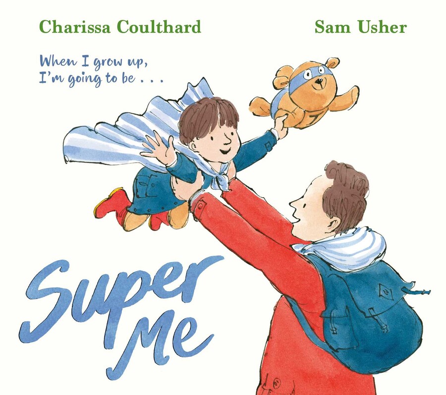 Super Me Book By Charissa Coulthard Sam Usher Official Publisher Page Simon And Schuster Uk