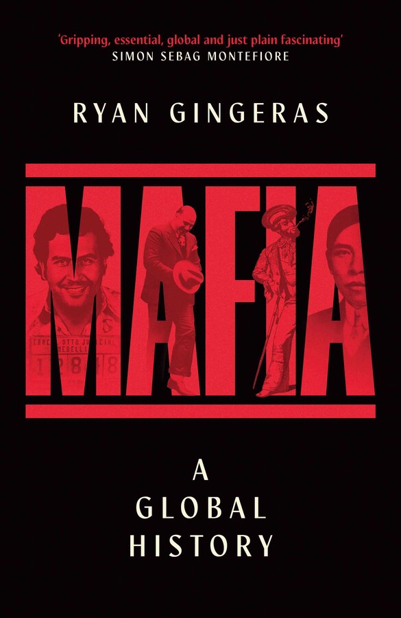 Mafia: A Global History eBook by Ryan Gingeras | Official Publisher ...