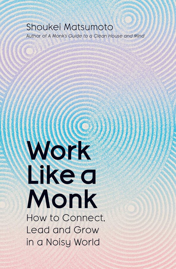Work Like A Monk | Book by Shoukei Matsumoto | Official Publisher Page ...